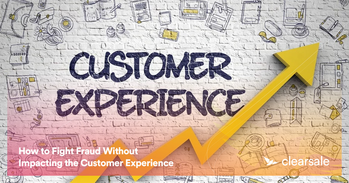 How to Fight Fraud Without Impacting the Customer Experience