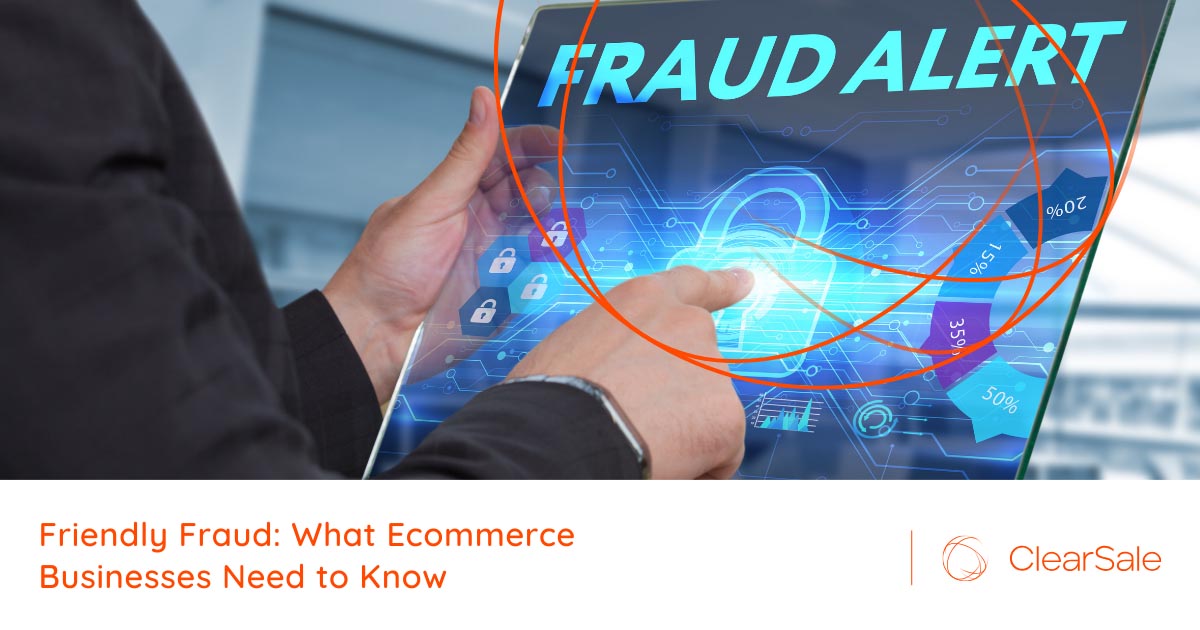 What Ecommerce Businesses Need to Know About Friendly Fraud